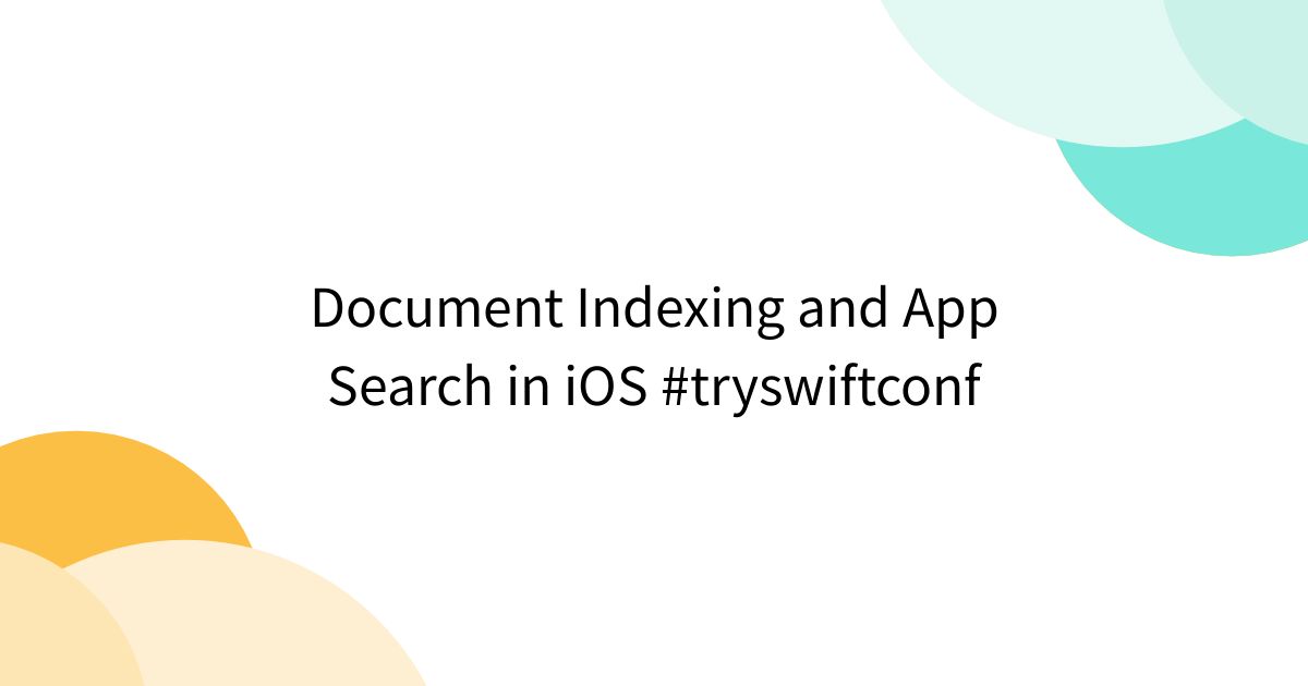 Document Indexing and App Search in iOS #tryswiftconf - Togetter [トゥギャッター]