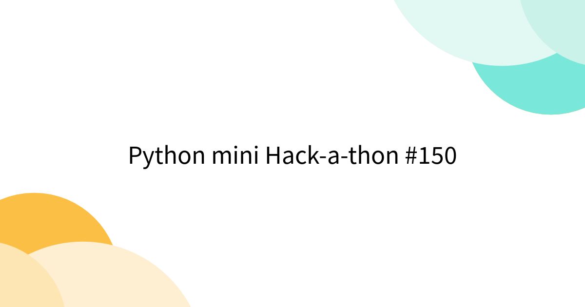 Python mini Hack-a-thon #150 - Togetter [トゥギャッター]