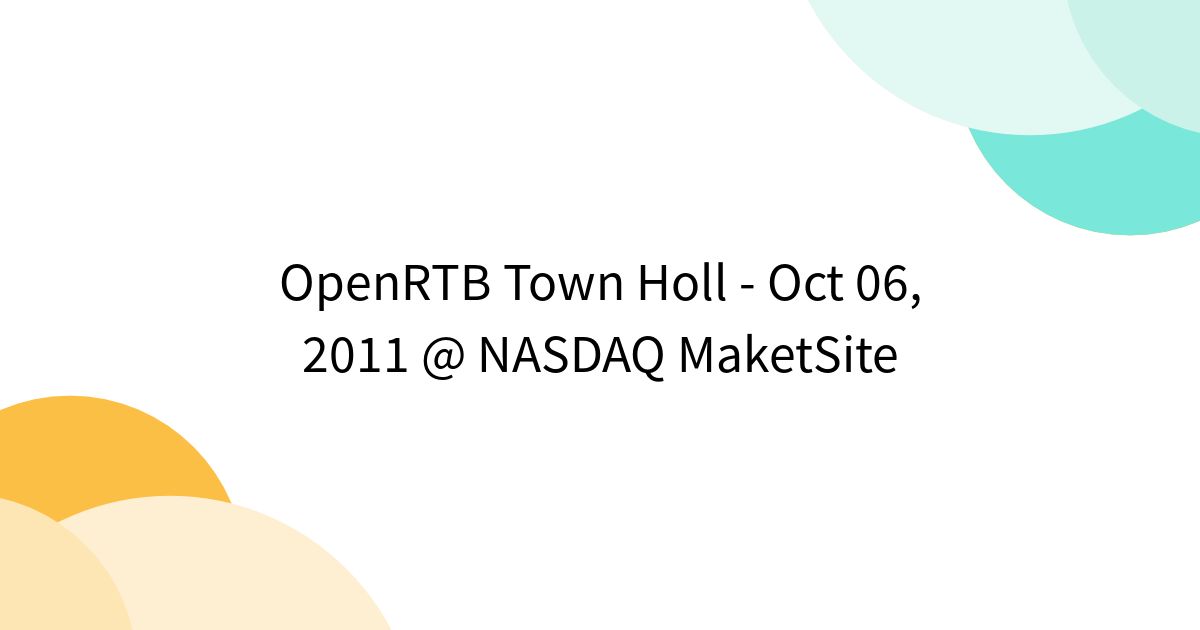 OpenRTB Town Holl - Oct 06, 2011 @ NASDAQ MaketSite (2ページ目) - Togetter [トゥギャッター]