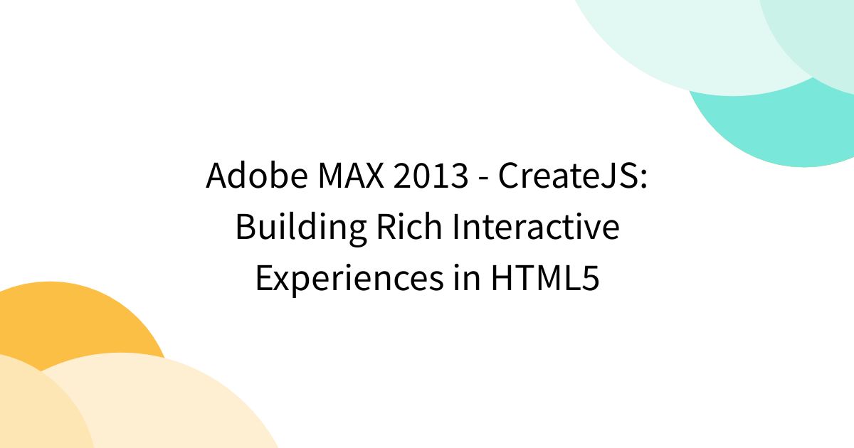 Adobe MAX 2013 - CreateJS: Building Rich Interactive Experiences in HTML5 (2ページ目) - Togetter [トゥ ...