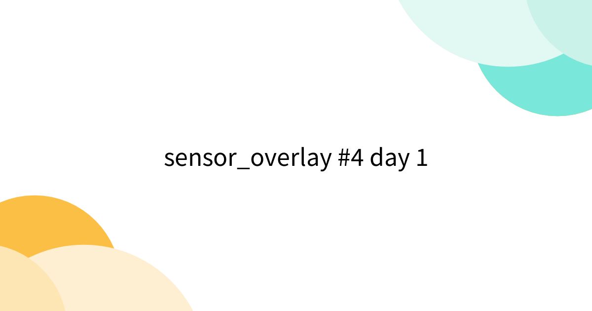 sensor_overlay #4 day 1 - Togetter [トゥギャッター]