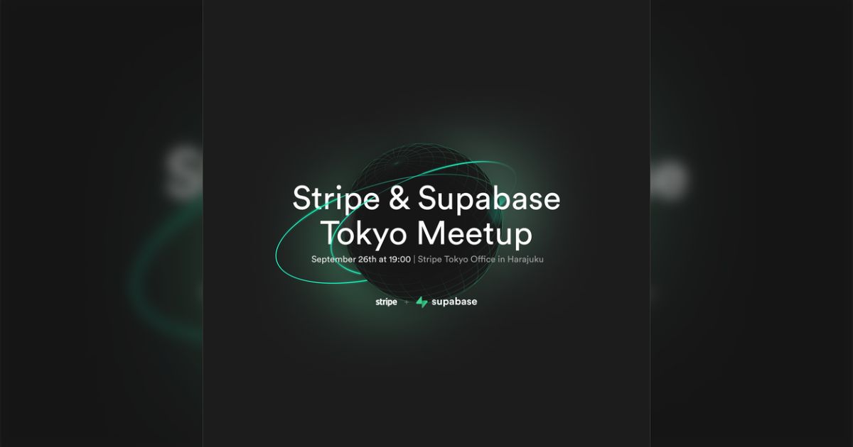 #Stripe & #Supabase Tokyo Meetup ツイートまとめ - posfie