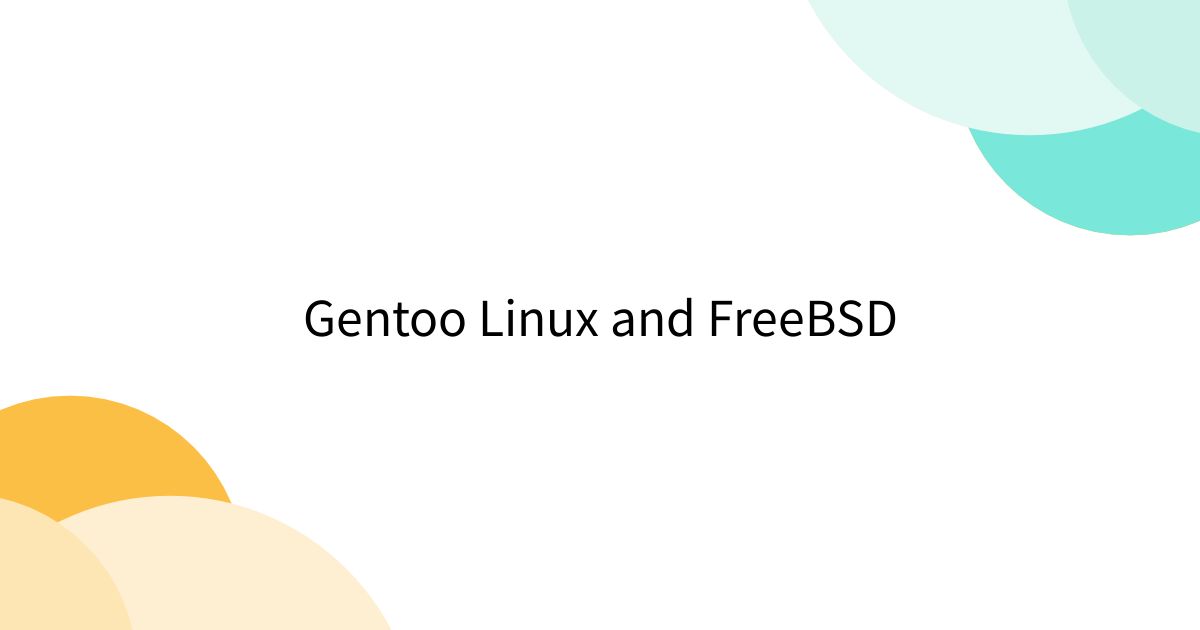 Gentoo Linux and FreeBSD - posfie