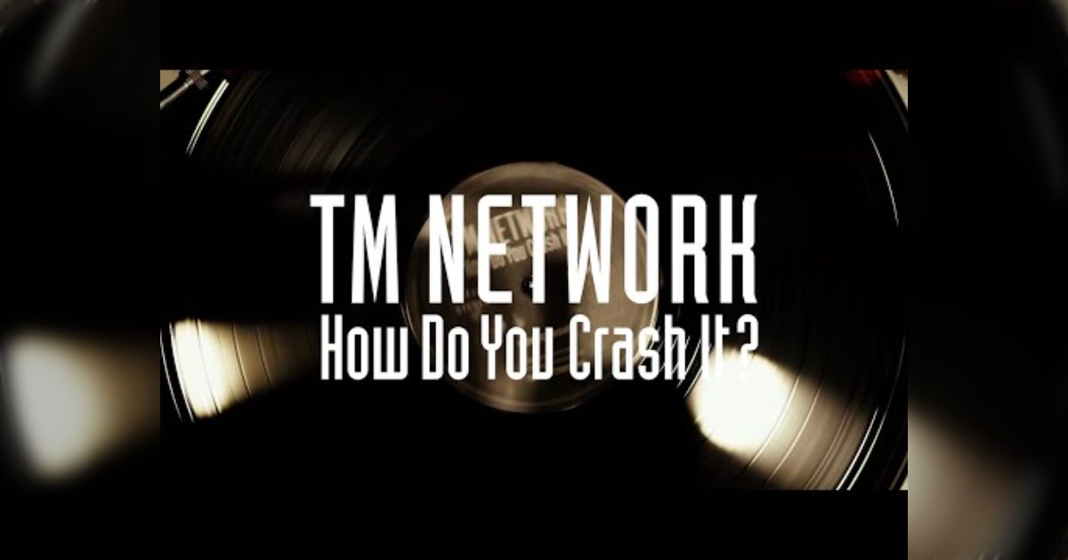 TM NETWORK How Do You Crash It? (2ページ目) - Togetter [トゥギャッター]