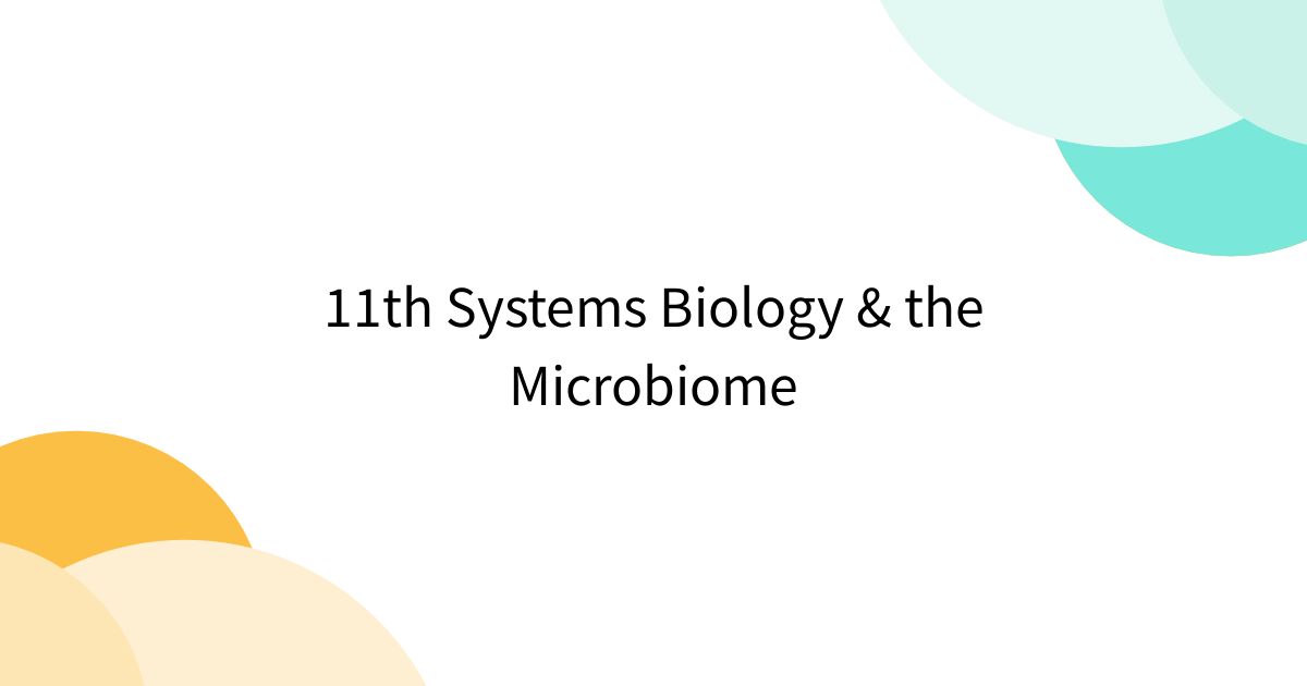 11th Systems Biology & the Microbiome - Togetter [トゥギャッター]
