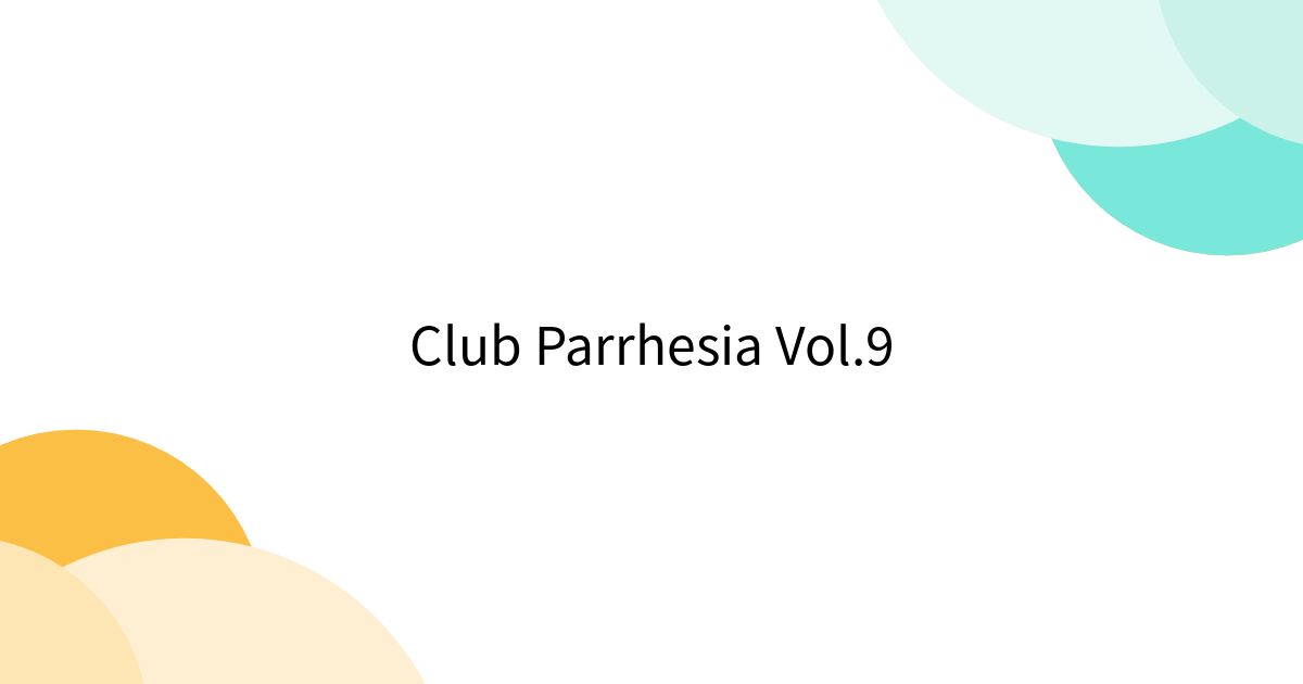 Club Parrhesia Vol.9 - posfie