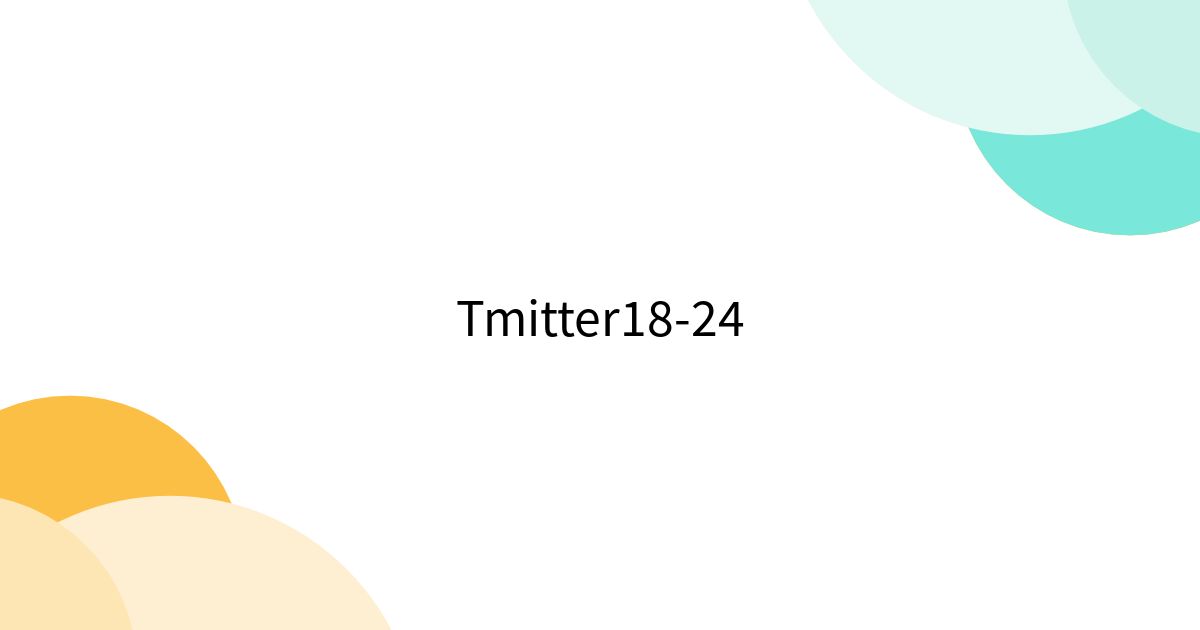 Tmitter18-24 - posfie