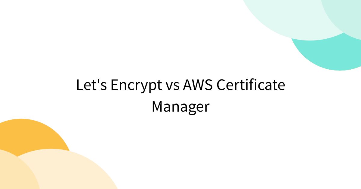 Let's Encrypt vs AWS Certificate Manager - posfie