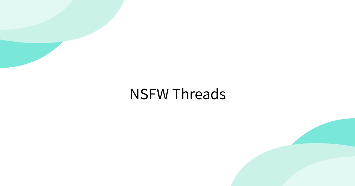NSFW Threads - posfie