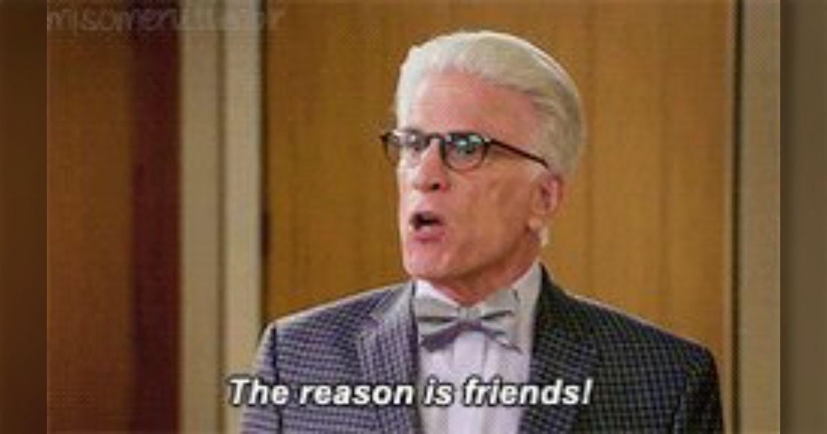 The reason is friends! - posfie