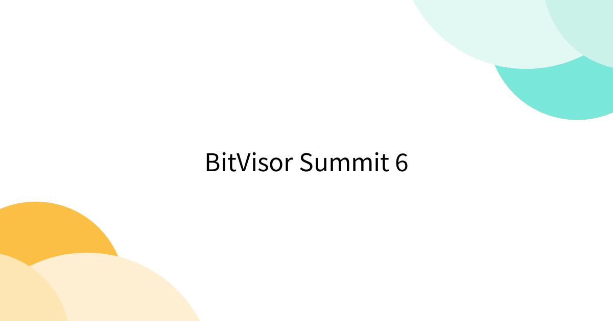BitVisor Summit 6 - Togetter [トゥギャッター]