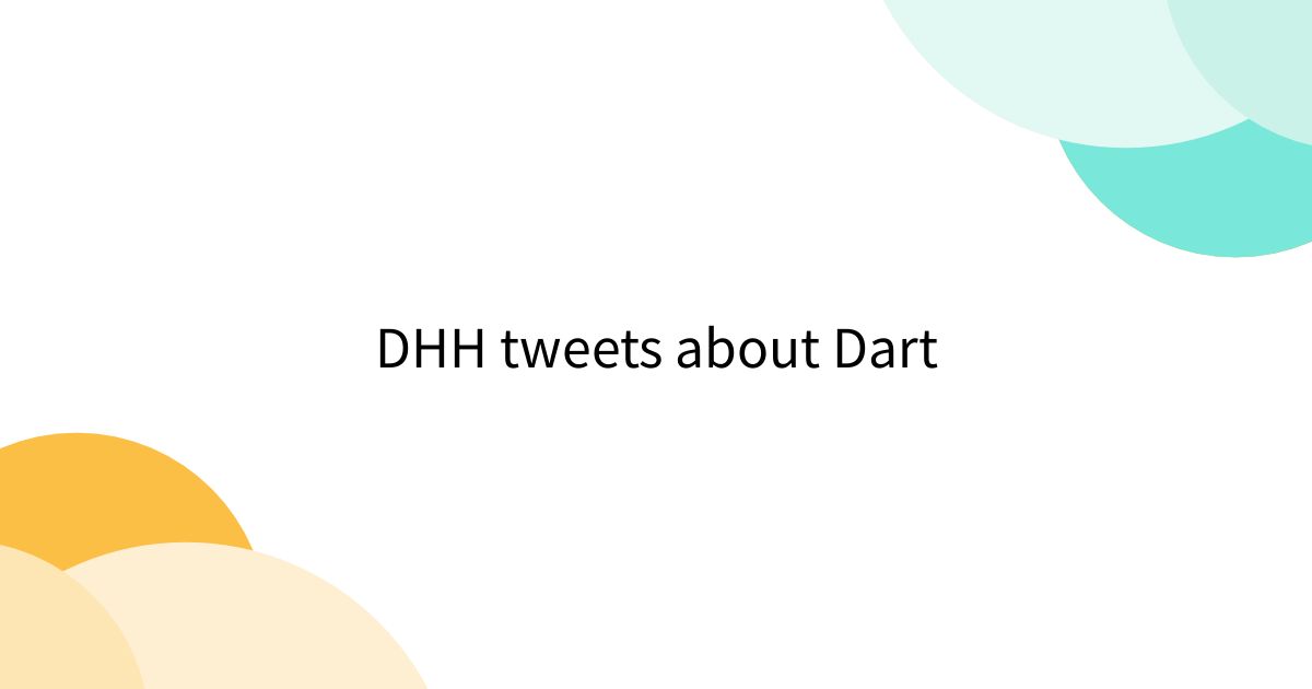 DHH tweets about Dart - posfie