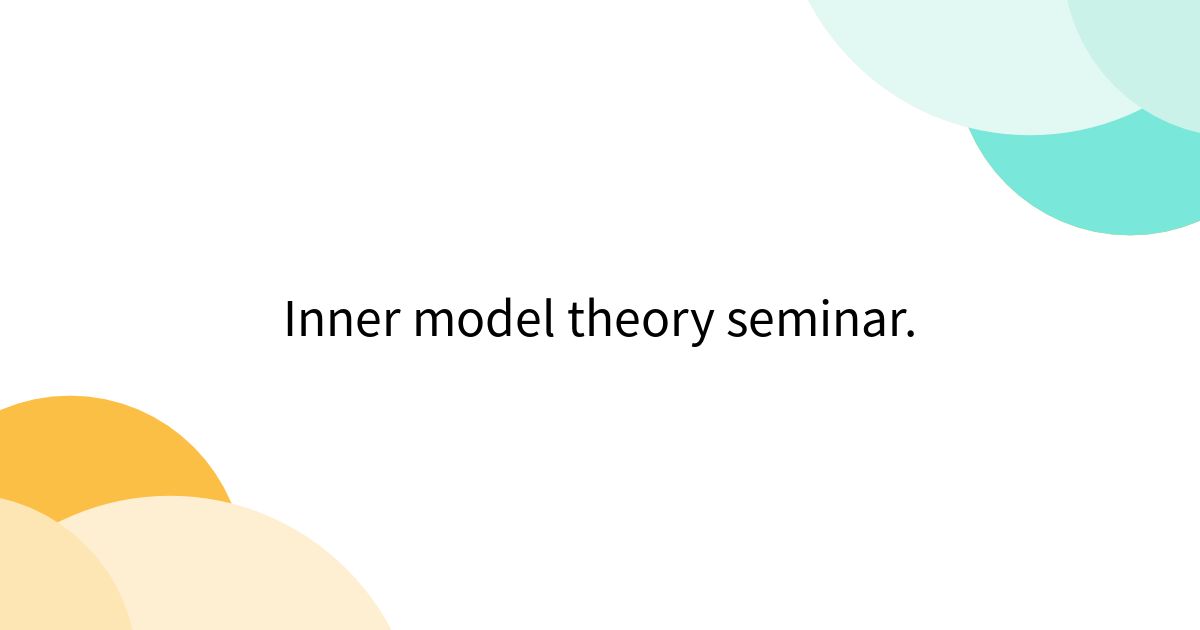 Inner model theory seminar. - posfie
