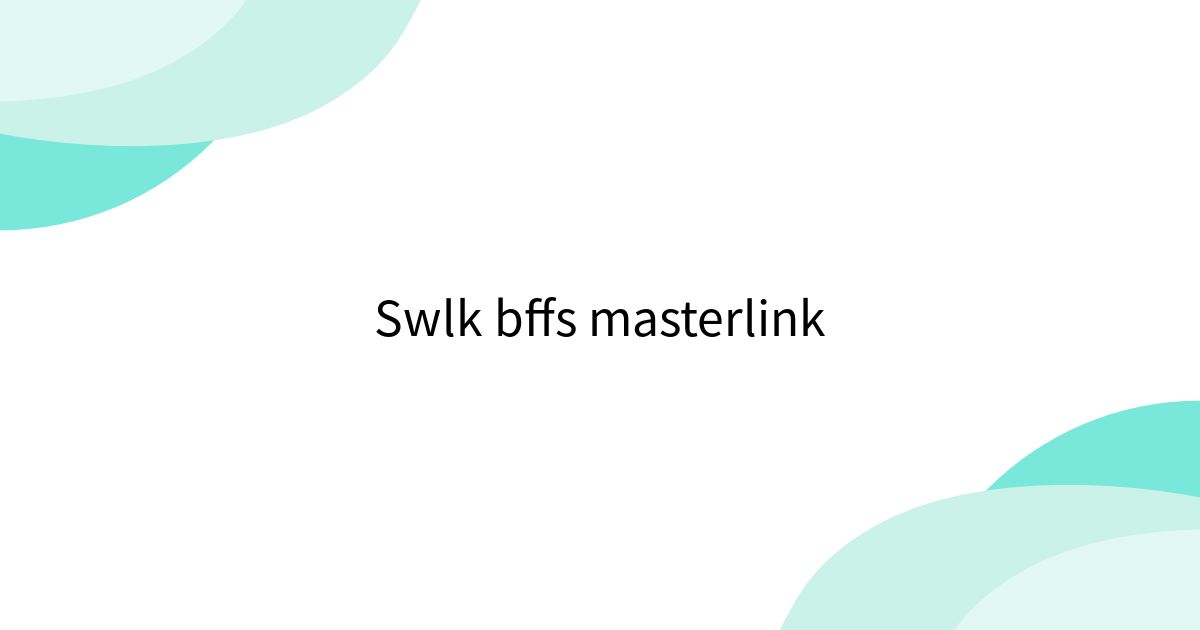Swlk bffs masterlink - posfie
