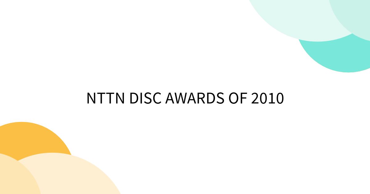 NTTN DISC AWARDS OF 2010 - Togetter [トゥギャッター]