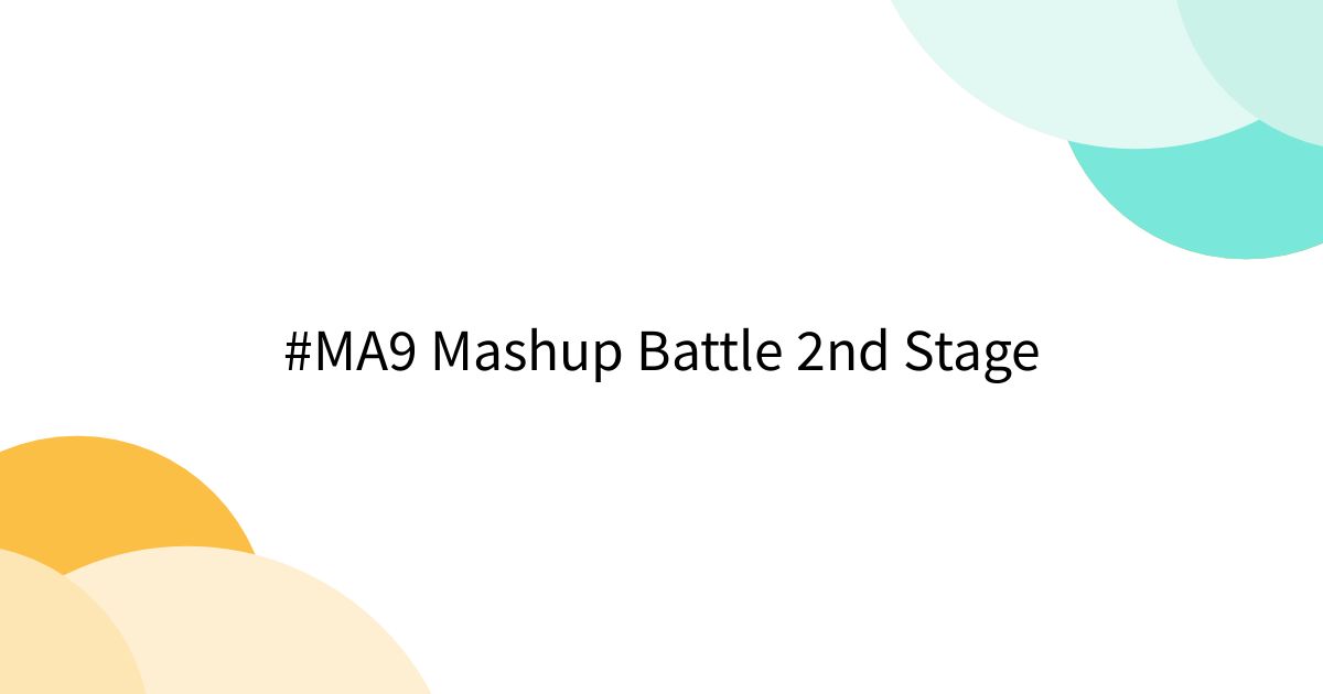 #MA9 Mashup Battle 2nd Stage - posfie