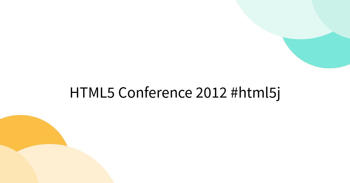 HTML5 Conference 2012 #html5j - posfie
