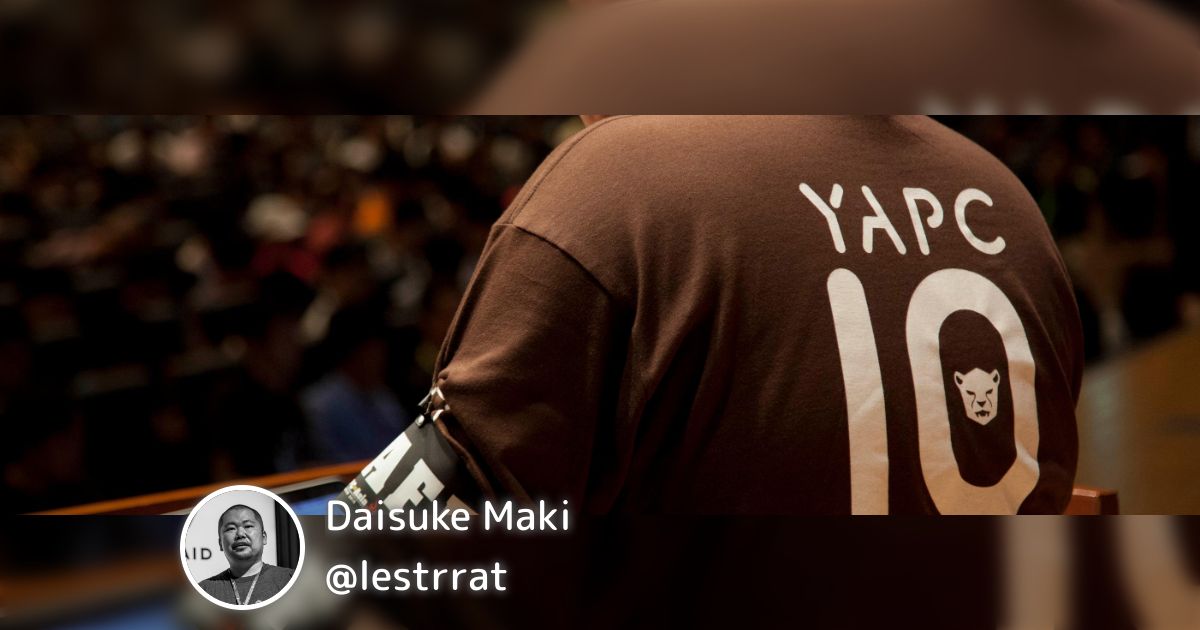 Daisuke Maki(@lestrrat)のまとめ - posfie