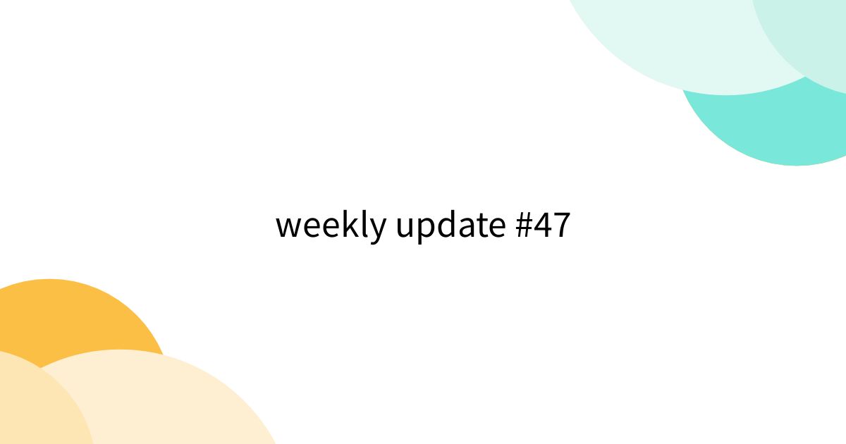 weekly update #47 - posfie