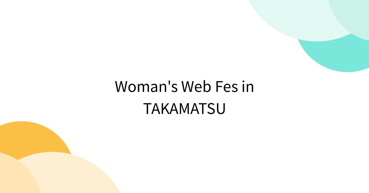 Woman's Web Fes in TAKAMATSU - posfie