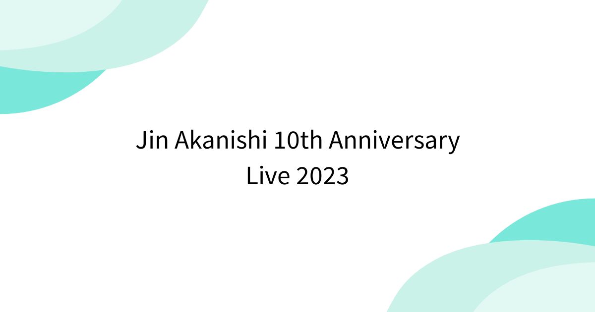 Jin Akanishi 10th Anniversary Live 2023 - posfie