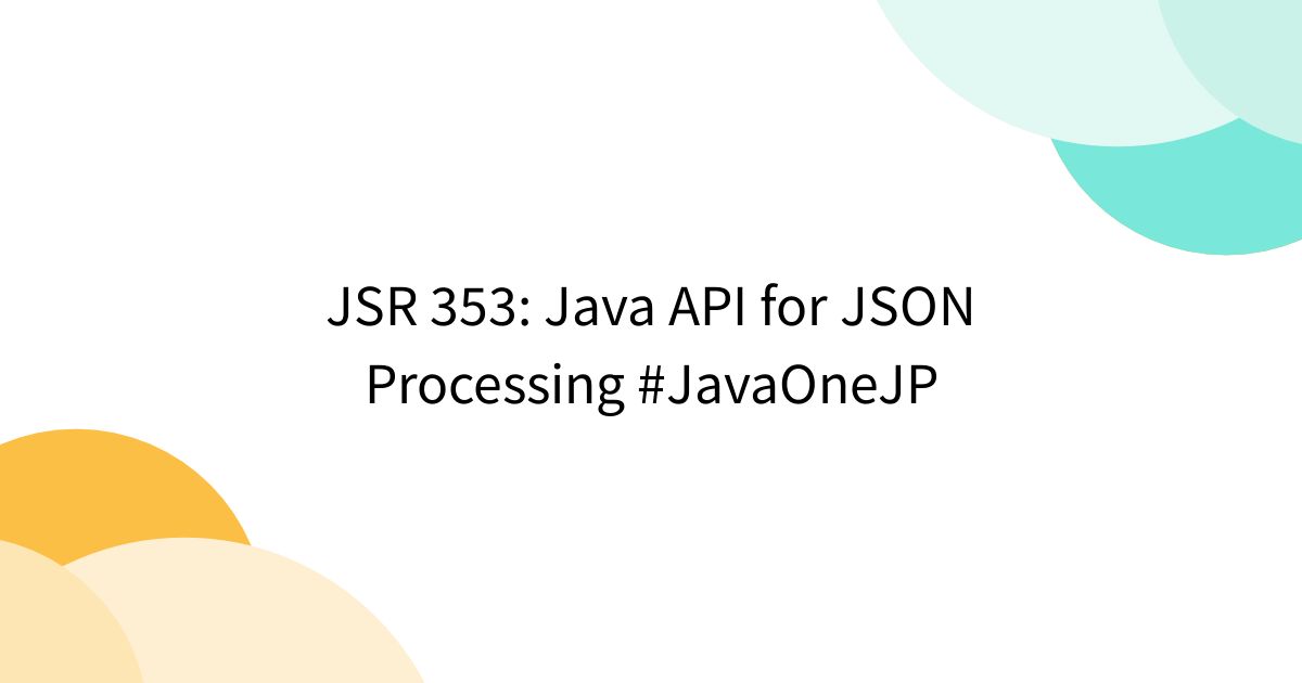 JSR 353: Java API for JSON Processing #JavaOneJP - Togetter [トゥギャッター]