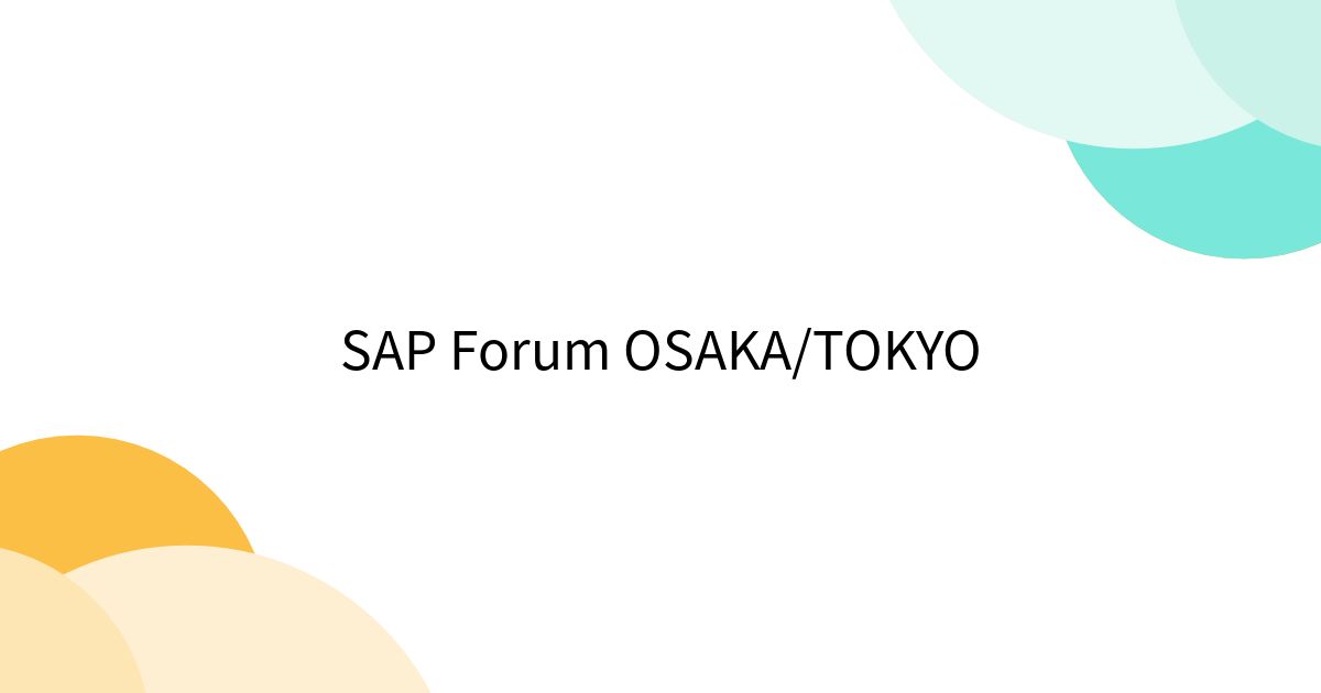 SAP Forum OSAKA/TOKYO - posfie