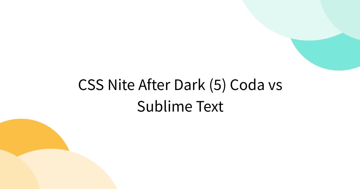CSS Nite After Dark (5) Coda vs Sublime Text - Togetter [トゥギャッター]