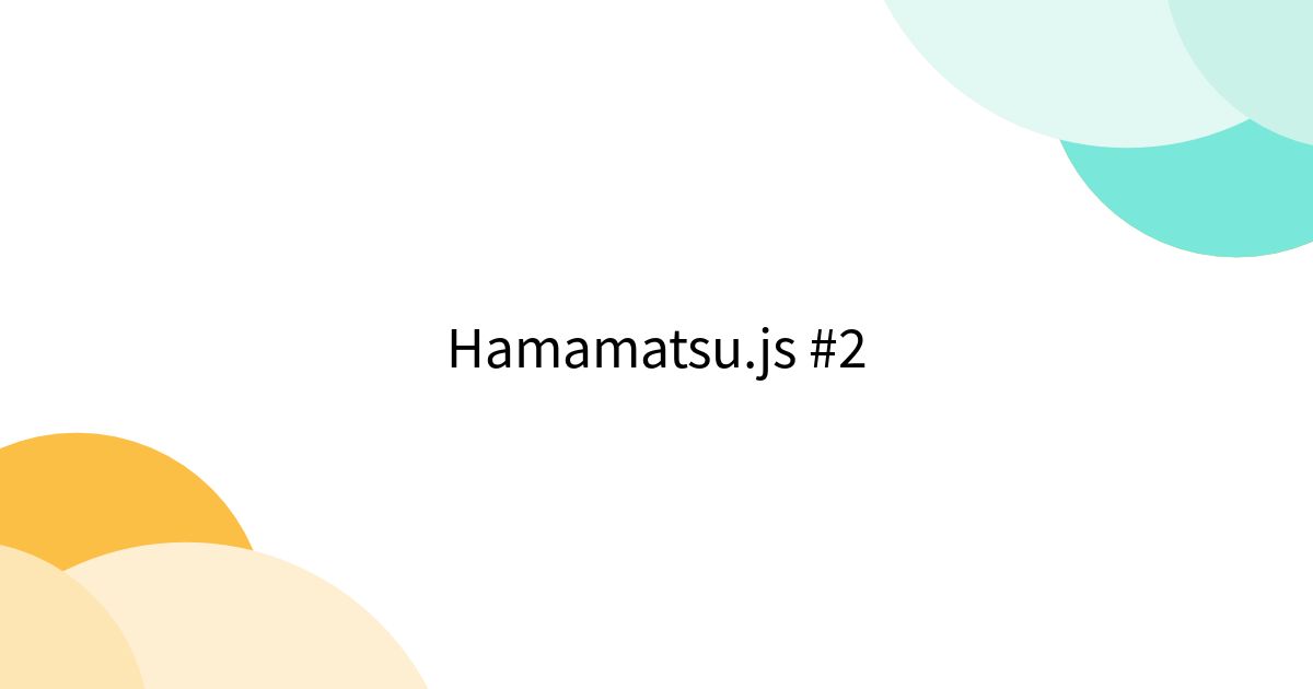Hamamatsu.js #2 - posfie
