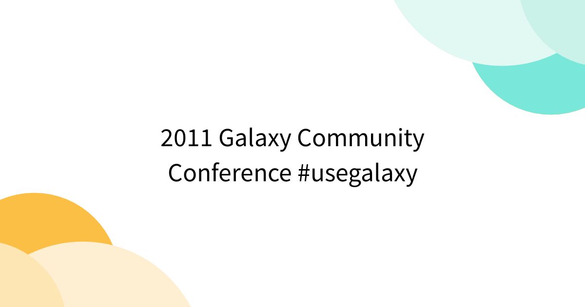2011 Galaxy Community Conference #usegalaxy - posfie