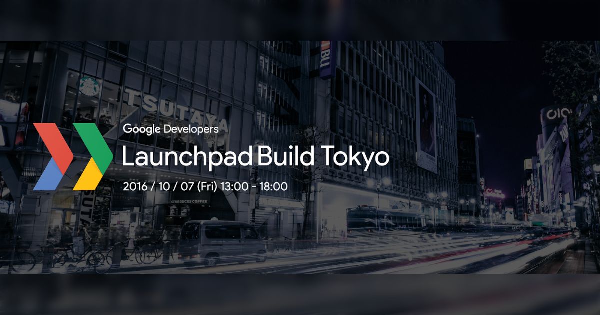 Google Developers LaunchPad Build Tokyo - posfie