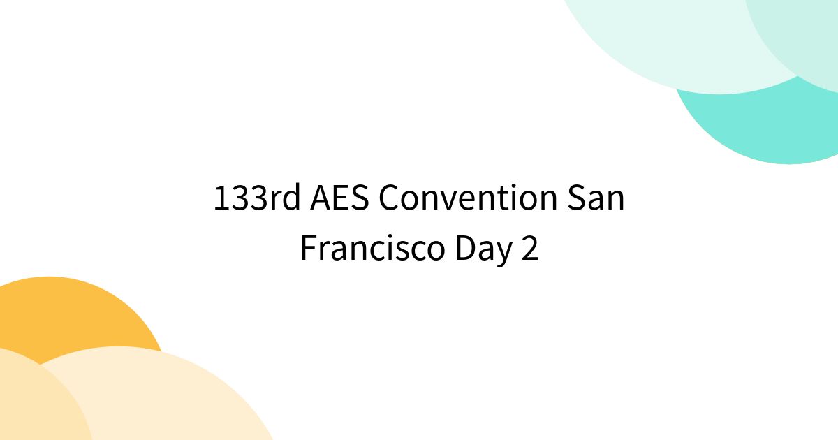 133rd AES Convention San Francisco Day 2 - posfie