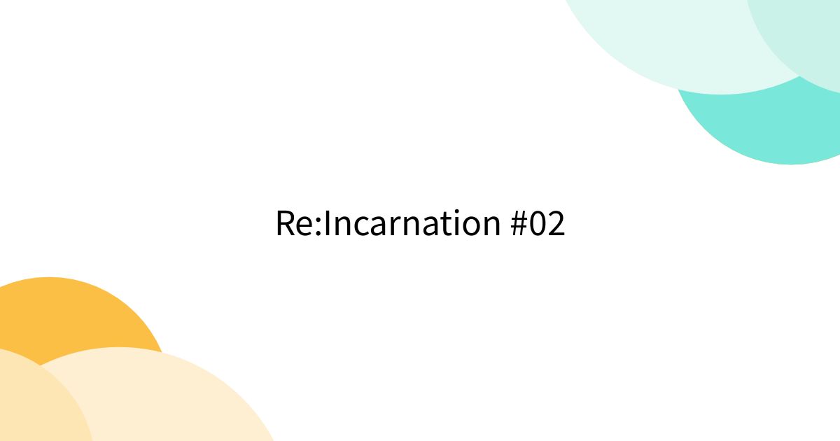 Re:Incarnation #02 - posfie