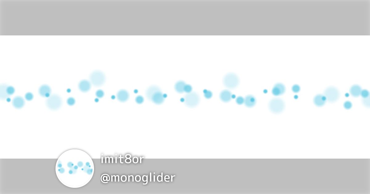 imit8or(@monoglider)のまとめ - posfie
