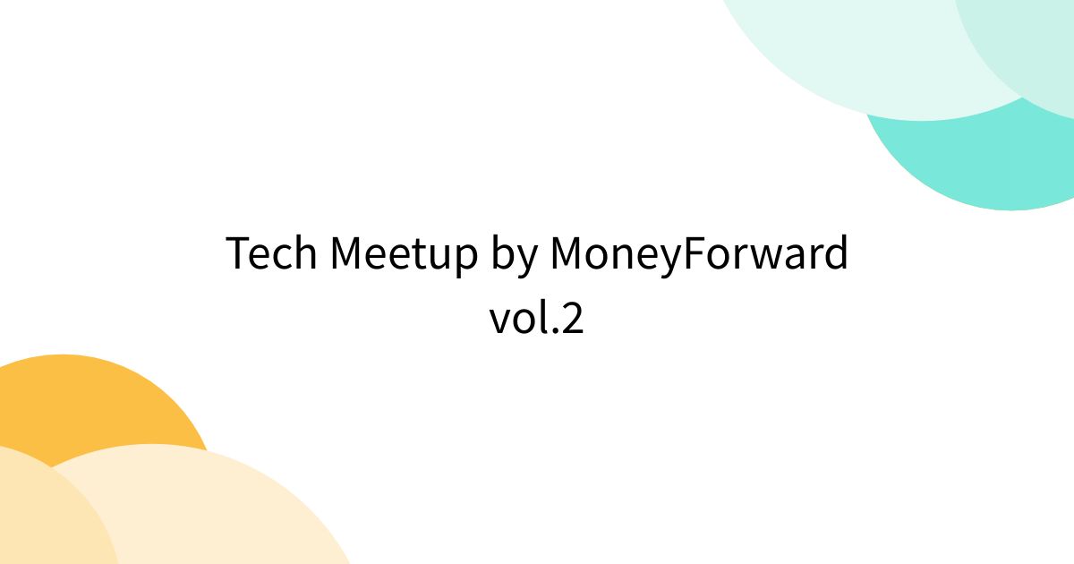Tech Meetup by MoneyForward vol.2 - posfie