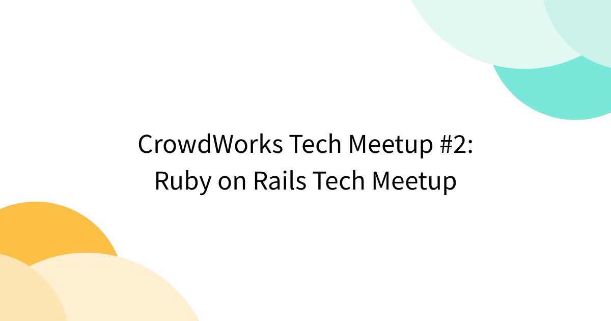 CrowdWorks Tech Meetup #2: Ruby on Rails Tech Meetup - posfie
