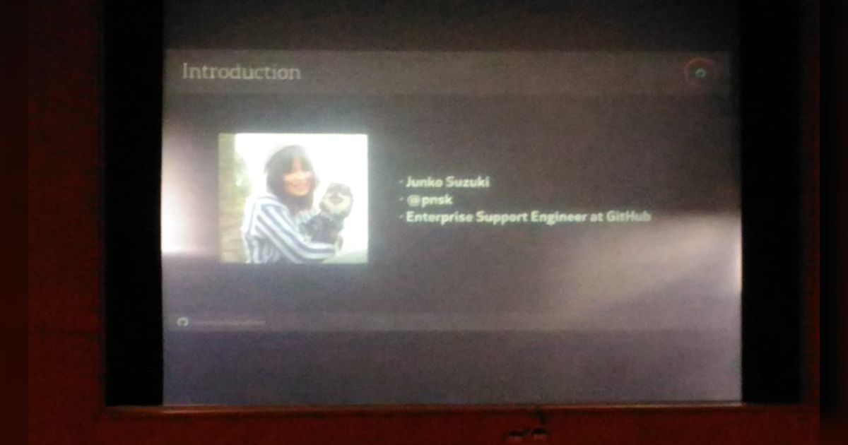 Geek Women Japan 2016 "My role as an Enterprise Support Engineer at GitHub and How I want to ...