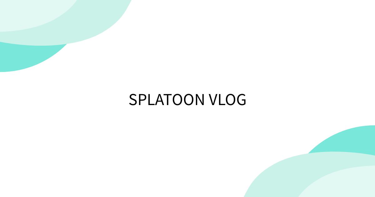 SPLATOON VLOG - posfie