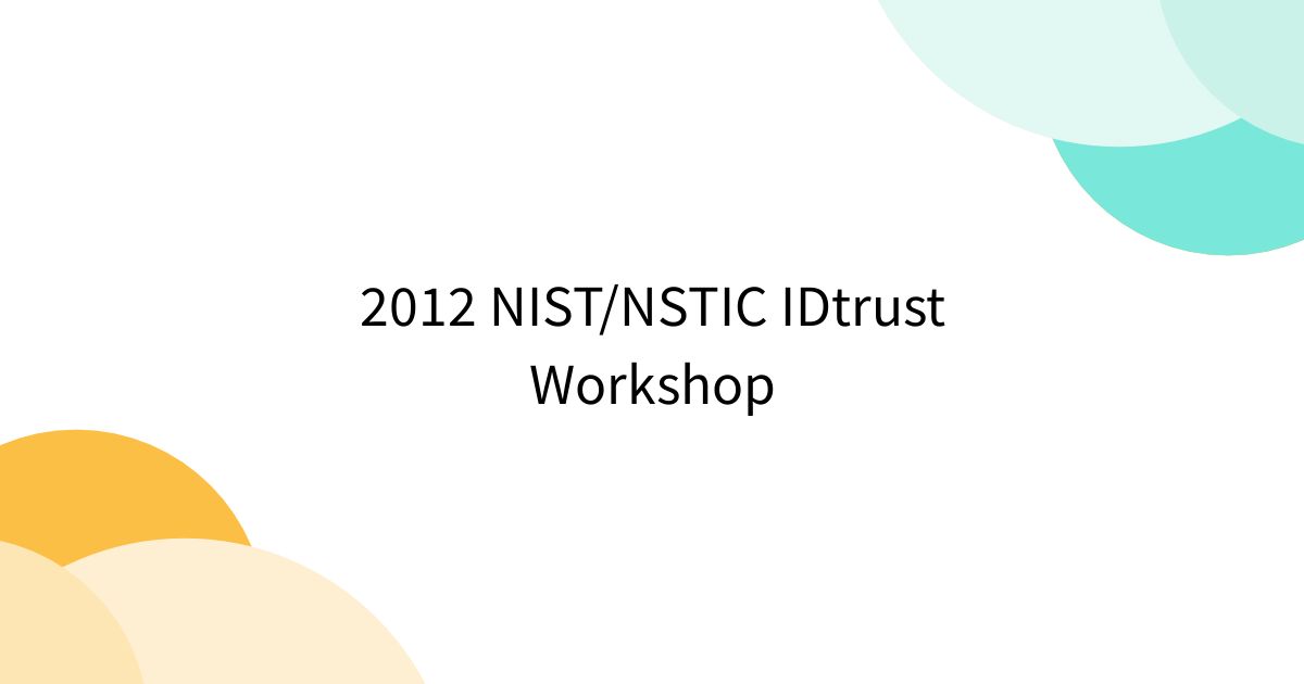 2012 NIST/NSTIC IDtrust Workshop - posfie