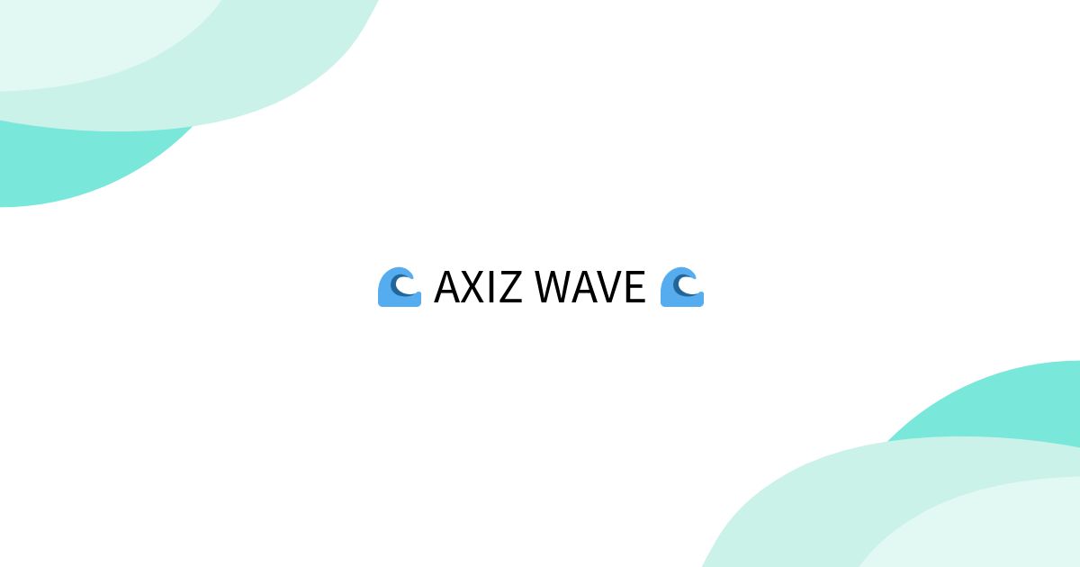 🌊 AXIZ WAVE 🌊 - posfie