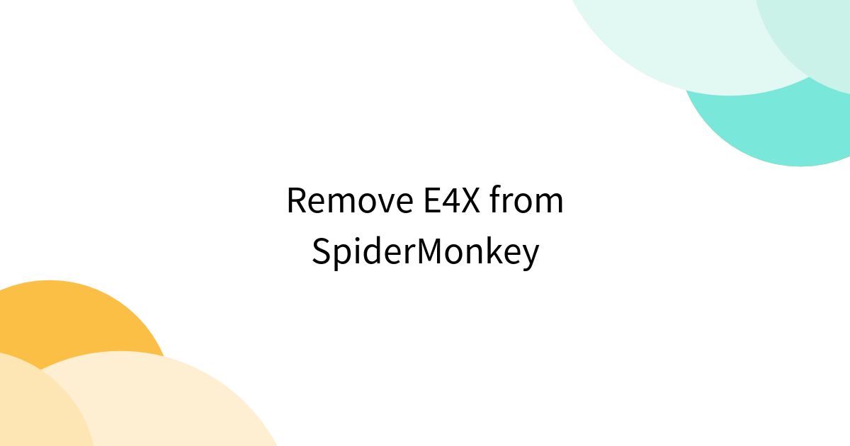 Remove E4X from SpiderMonkey - posfie