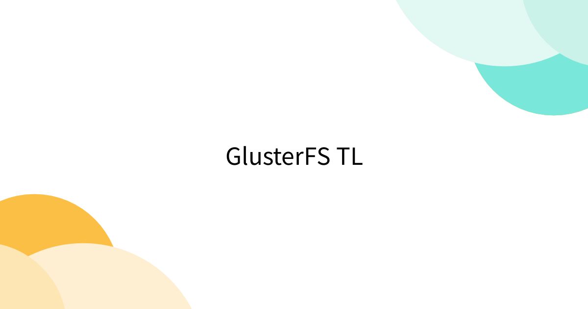 GlusterFS TL - posfie