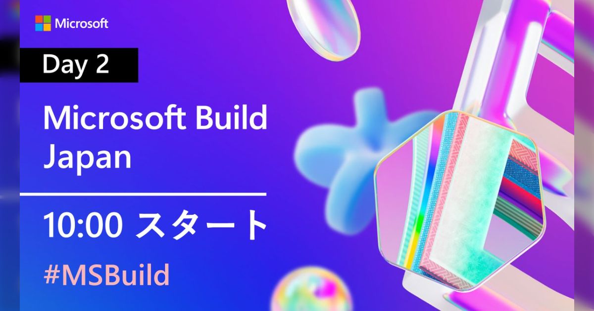 Microsoft Build Japan Day2 #MSBuild (2024/06/28) - posfie