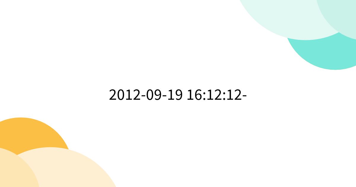 2012-09-19 16:12:12- - posfie