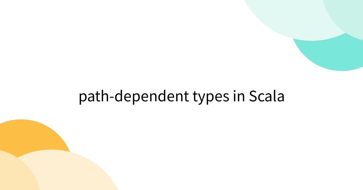 path-dependent types in Scala - Togetter [トゥギャッター]
