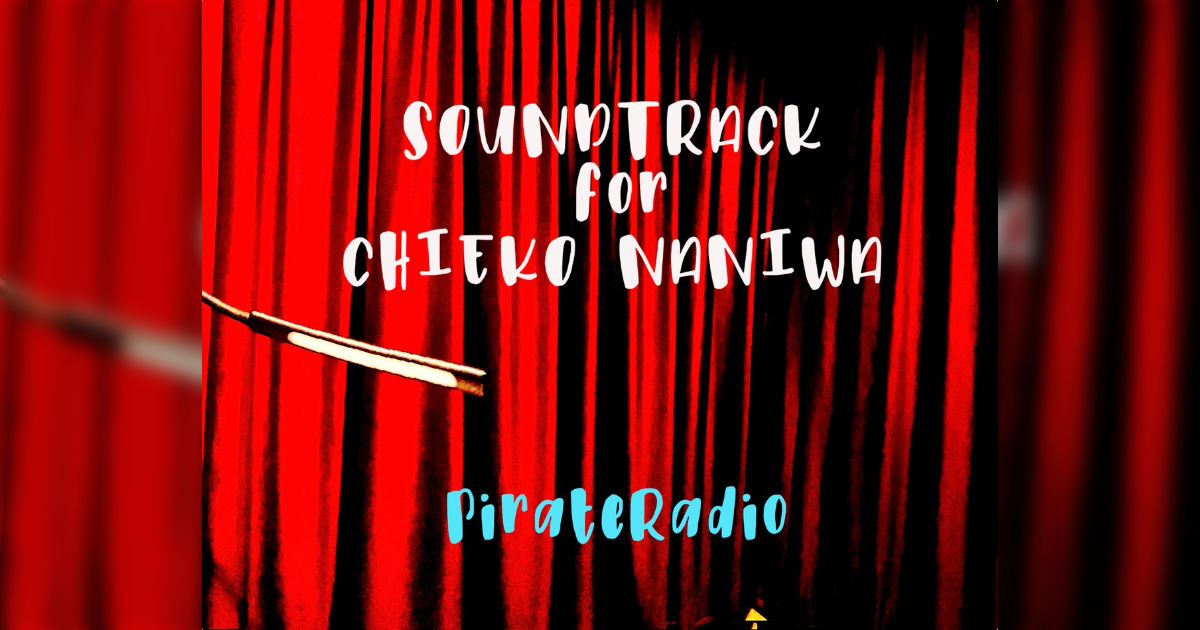 PIRATE RADIO #ckpirate 第555回 SOUNDTRACK for CHIEKO NANIWA 0507 555 - posfie