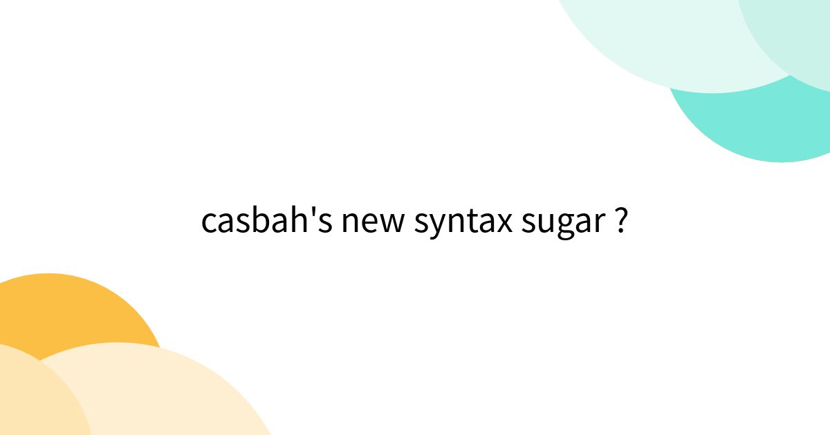 casbah's new syntax sugar ? - posfie